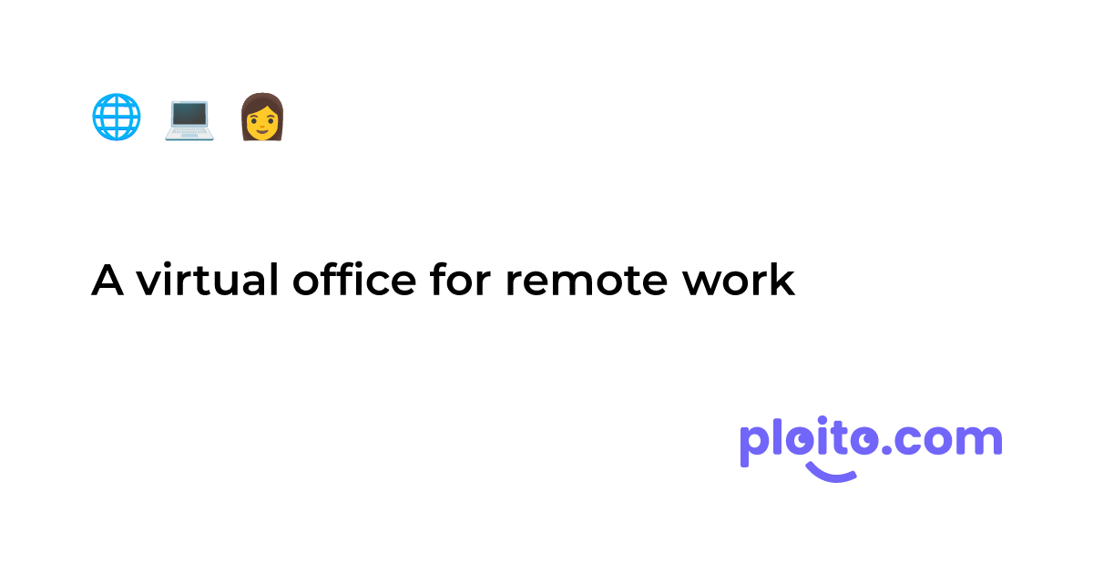 A virtual office for remote work | Ploito virtual office